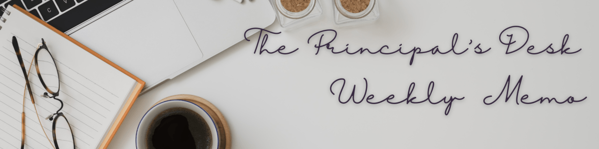 THE WEEKLY MEMO – The Principal's Desk